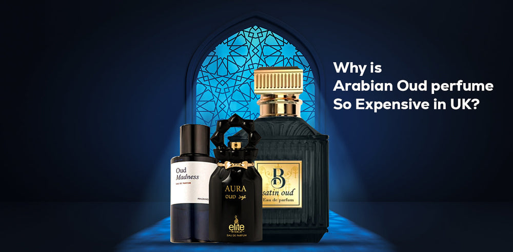 Why is Arabian Oud perfume so expensive in the UK
